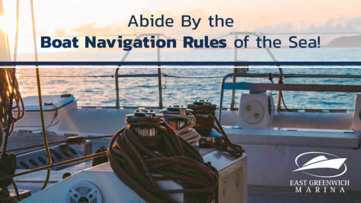 Abide By the Boat Navigation Rules of the Sea! | East Greenwich Marina